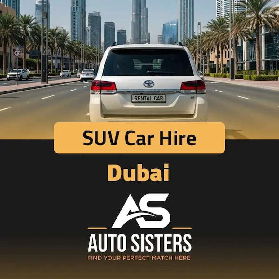 Luxury and Family SUV Car Hire Dubai: Explore Performance